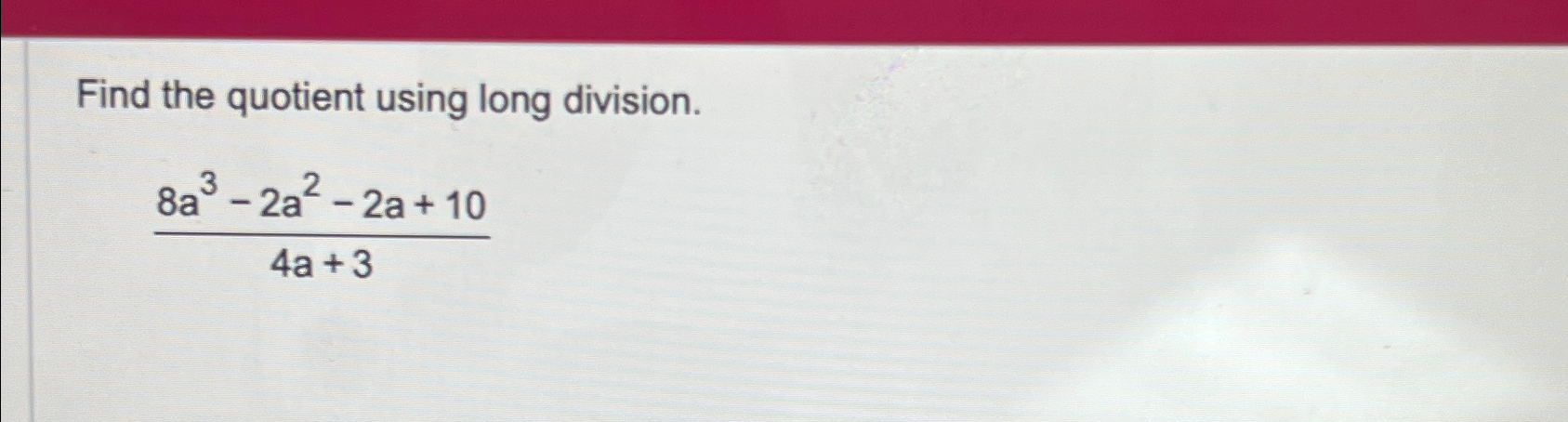 Solved Find the quotient using long | Chegg.com