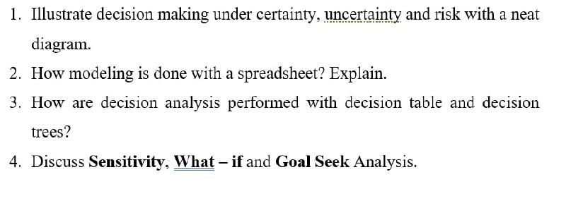 Solved 1. Illustrate decision making under certainty, | Chegg.com