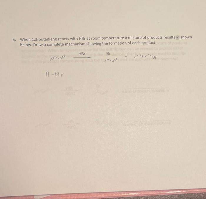 Solved 5. When 1,3-butadiene reacts with HBr at room | Chegg.com