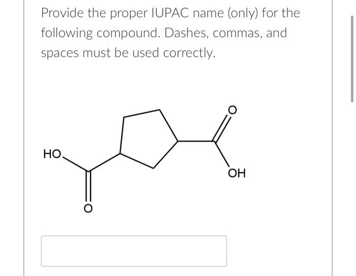 Solved Provide the proper IUPAC name (only) for the | Chegg.com
