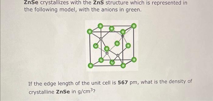 Solved ZnSe crystallizes with the ZnS structure which is | Chegg.com