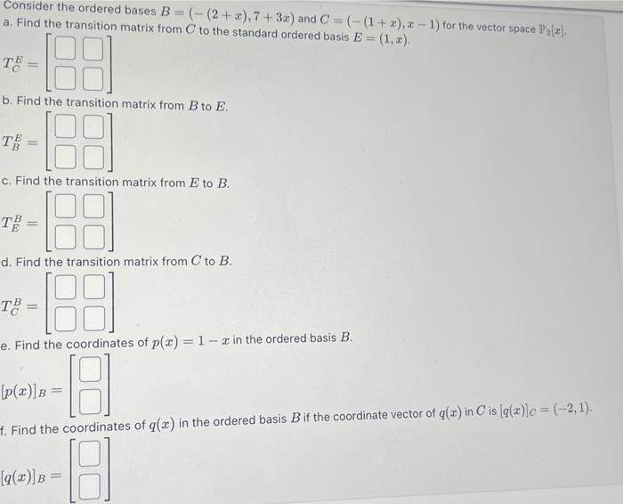 Solved Consider The Ordered Bases B − 2 X 7 3x And