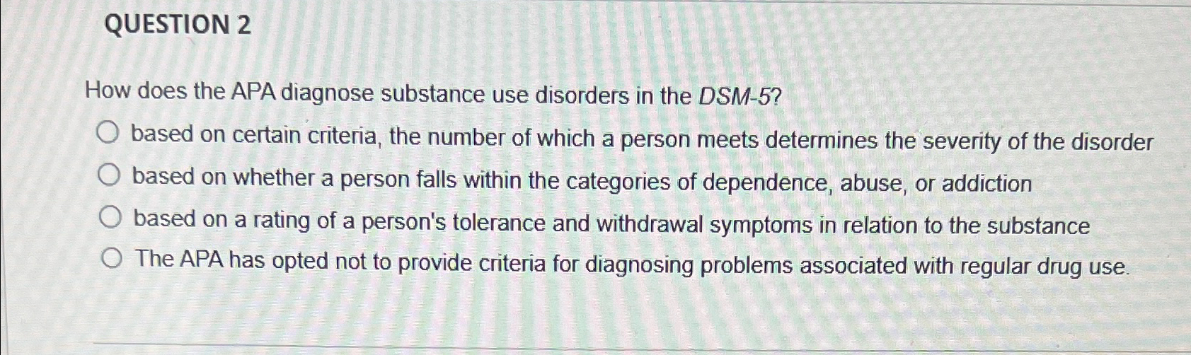 Solved QUESTION 2How does the APA diagnose substance use | Chegg.com