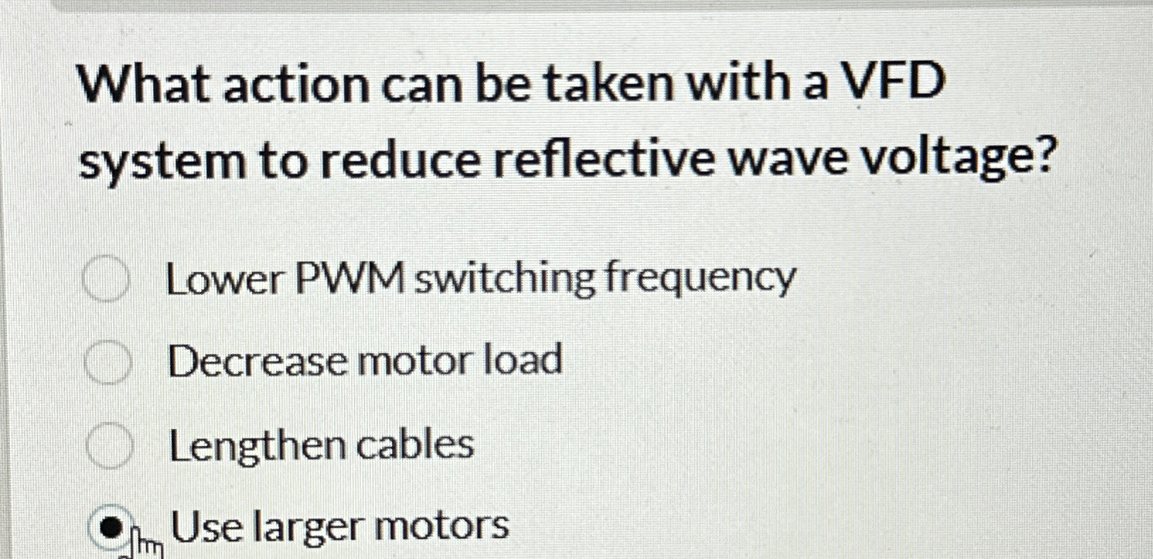 Solved What action can be taken with a VFD system to reduce | Chegg.com