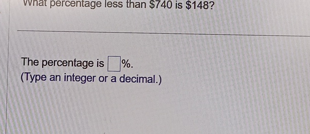 Solved What percentage less than $740 ﻿is $148?The | Chegg.com