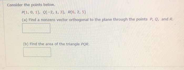 Solved Consider the points below. P(1, 0, 1), Q(-2, 1, 3), | Chegg.com