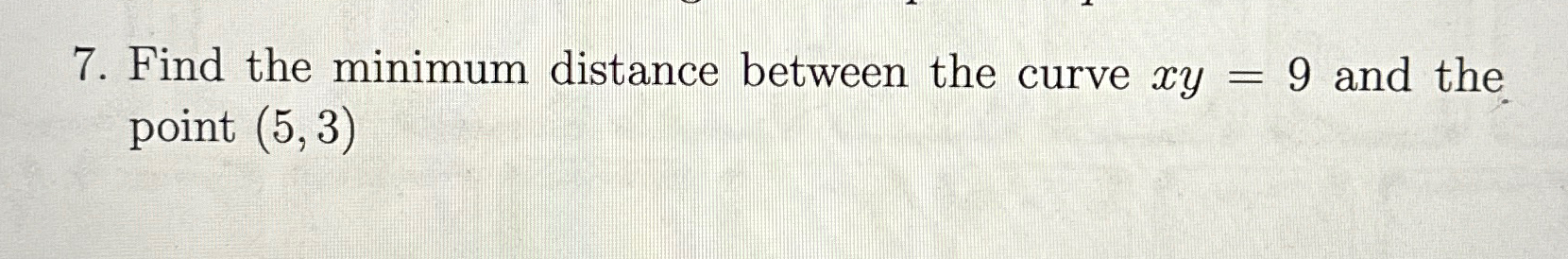 Solved Find the minimum distance between the curve xy=9 ﻿and | Chegg.com