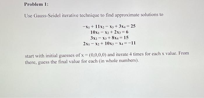 Solved Problem 1: Use Gauss-Seidel iterative technique to | Chegg.com