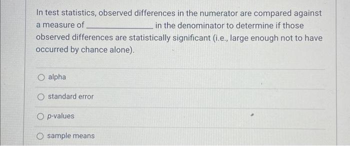 Solved In test statistics, observed differences in the | Chegg.com