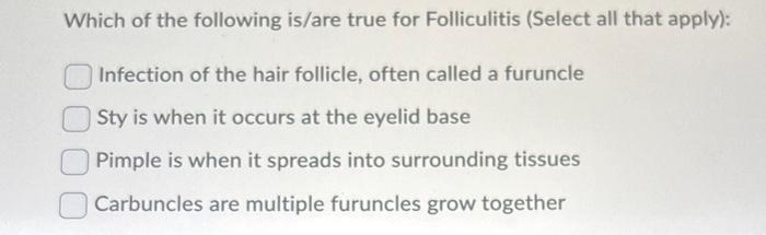Solved Which of the following is/are true for Folliculitis | Chegg.com