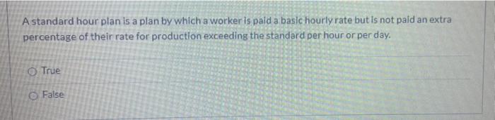 A standard hour plan is a plan by which a worker is | Chegg.com