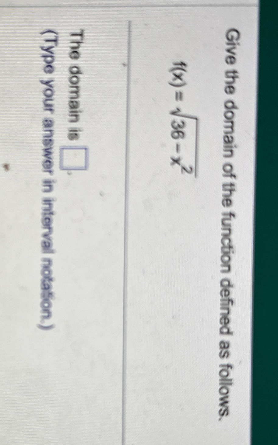 Solved Give the domain of the function defined as | Chegg.com