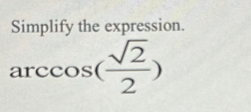 Solved Simplify the expression.arccos(222) | Chegg.com