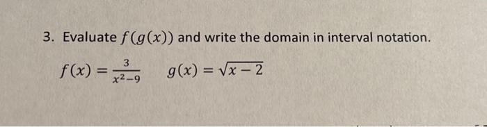 Solved Evaluate f(g(x)) and write the domain in interval | Chegg.com