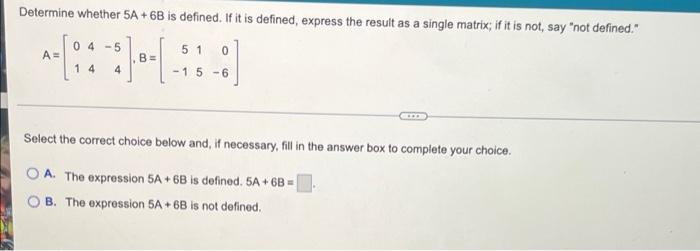 Solved Determine whether 5A +6B is defined. If it is | Chegg.com