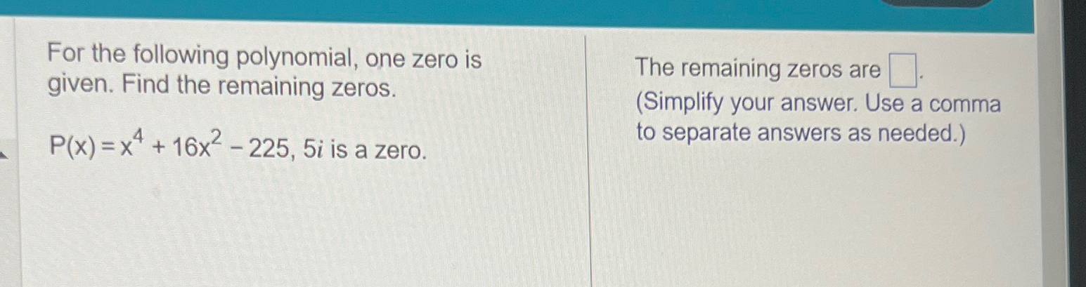 Solved For the following polynomial, one zero is given. Find | Chegg.com