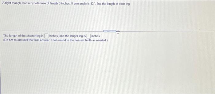 Solved A right triangle has a hypotenuse of length 3 inches. | Chegg.com