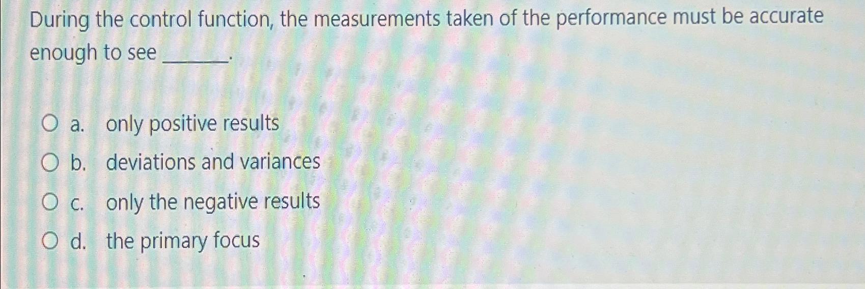 Solved During the control function, the measurements taken | Chegg.com