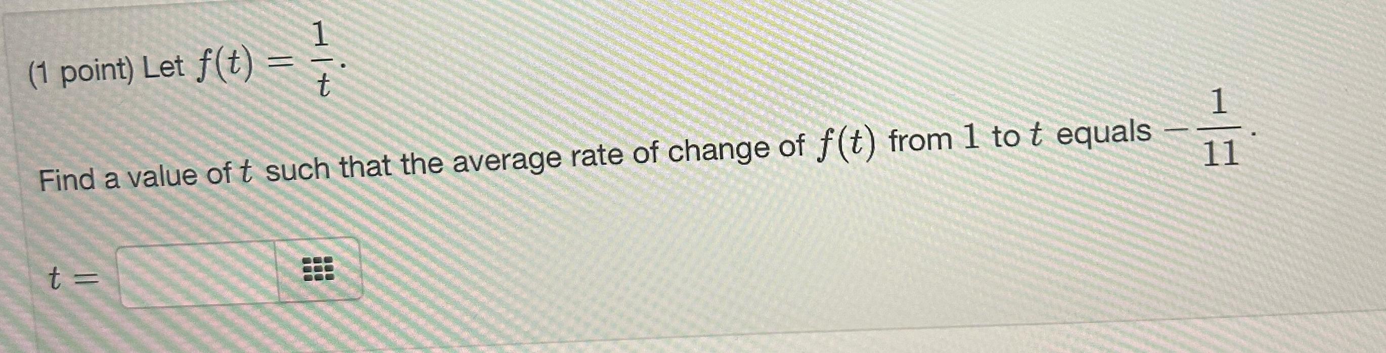 Solved (1 ﻿point) ﻿Let f(t)=1t.Find a value of t ﻿such that | Chegg.com