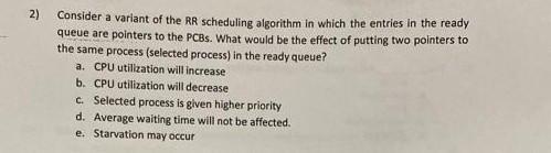 Solved 2) Consider a variant of the RR scheduling algorithm | Chegg.com