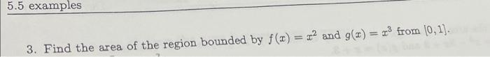 Solved 5.5 examples 3. Find the area of the region bounded | Chegg.com