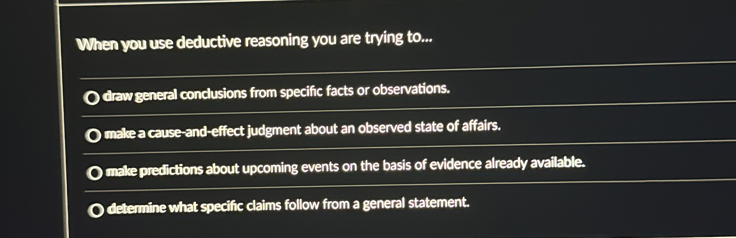 Solved When you use deductive reasoning you are trying | Chegg.com