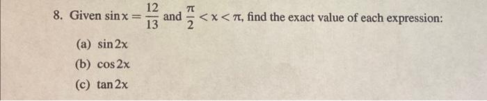 Solved 8. Given \\( \\sin x=\\frac{12}{13} \\) and \\( | Chegg.com