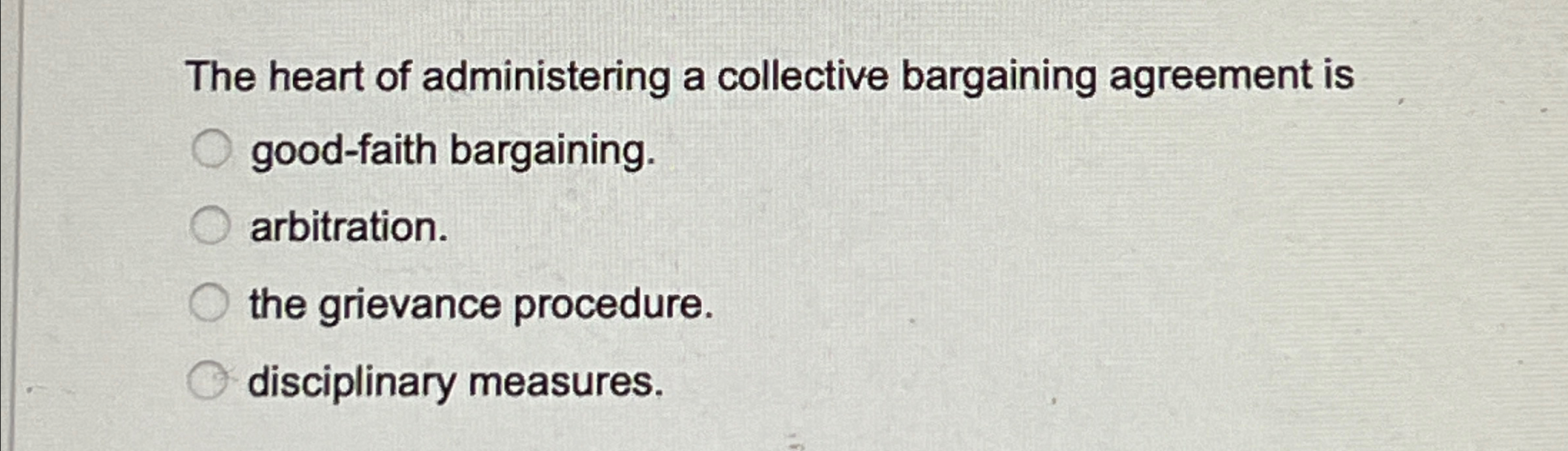Solved The heart of administering a collective bargaining | Chegg.com