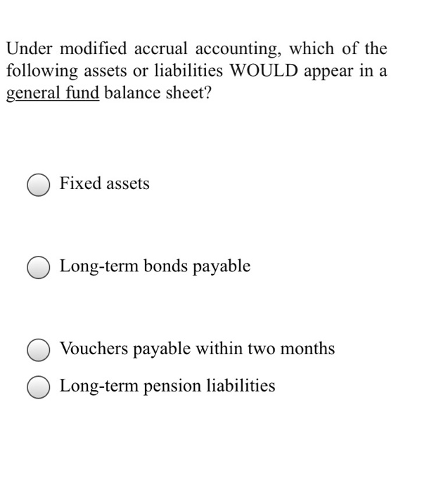 Solved Under modified accrual accounting, which of the | Chegg.com