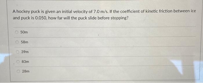 Solved A hockey puck is given an initial velocity of 7.0 | Chegg.com