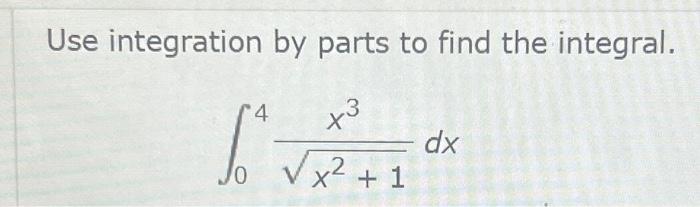 Solved Use integration by parts to find the integral. | Chegg.com