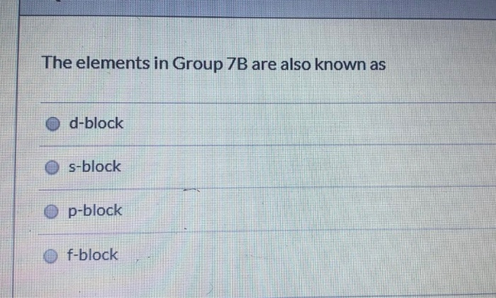 Solved The elements in Group 7B are also known as d-block | Chegg.com