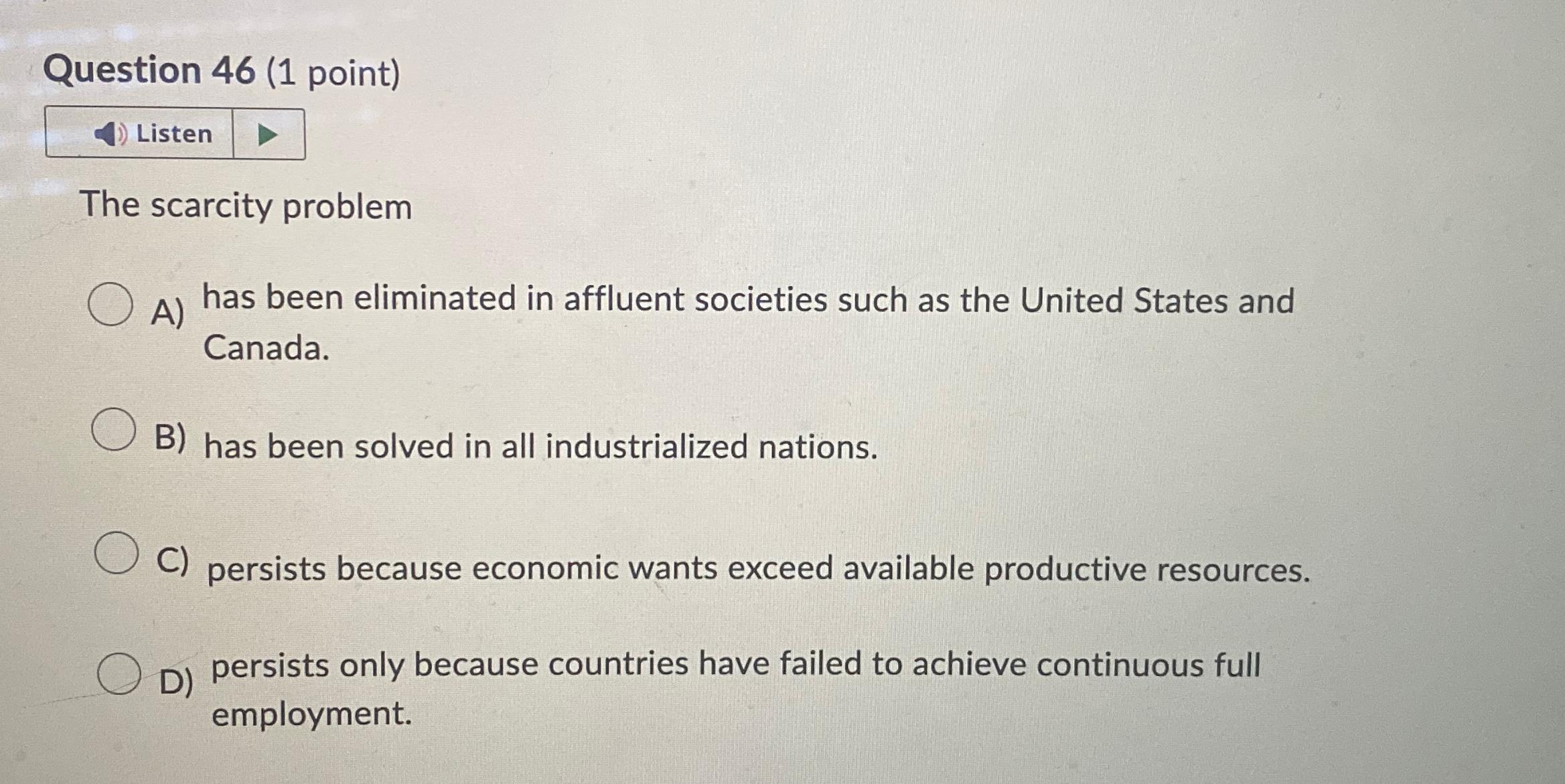 Solved Question 46 (1 ﻿point)ListenThe scarcity problemA) | Chegg.com
