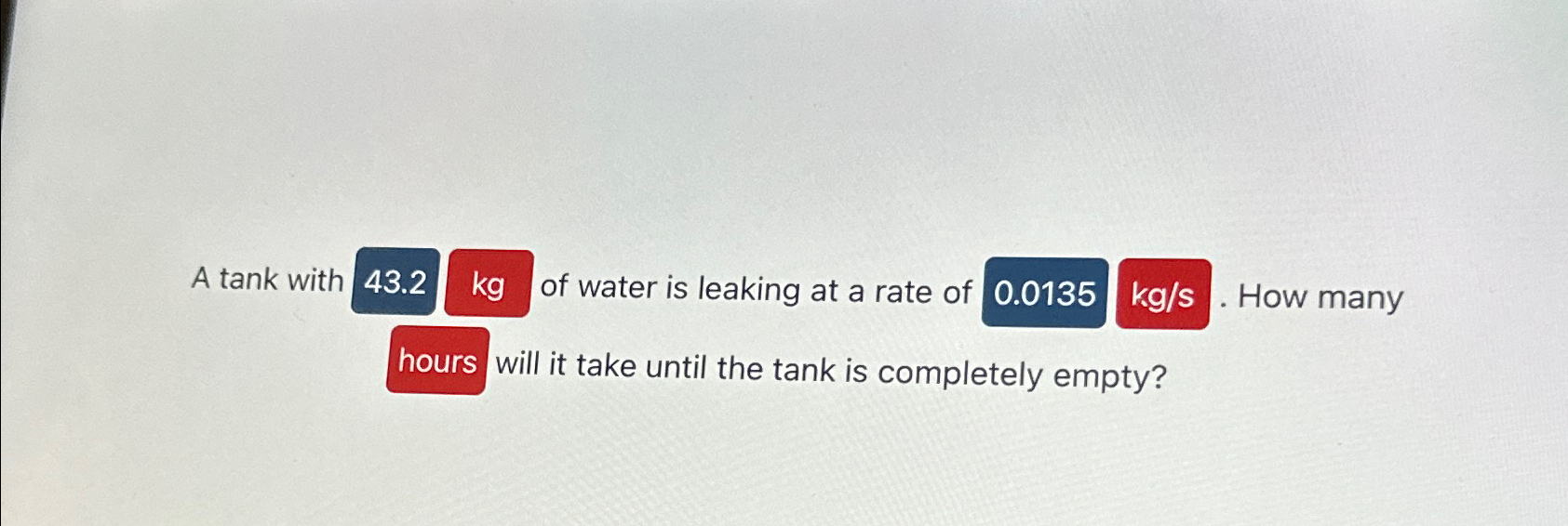 Solved A tank with 43.2kg ﻿of water is leaking at a rate of | Chegg.com