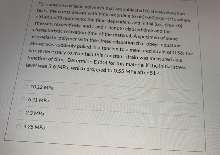 Solved For some viscoelastic polymers that are subjected to | Chegg.com