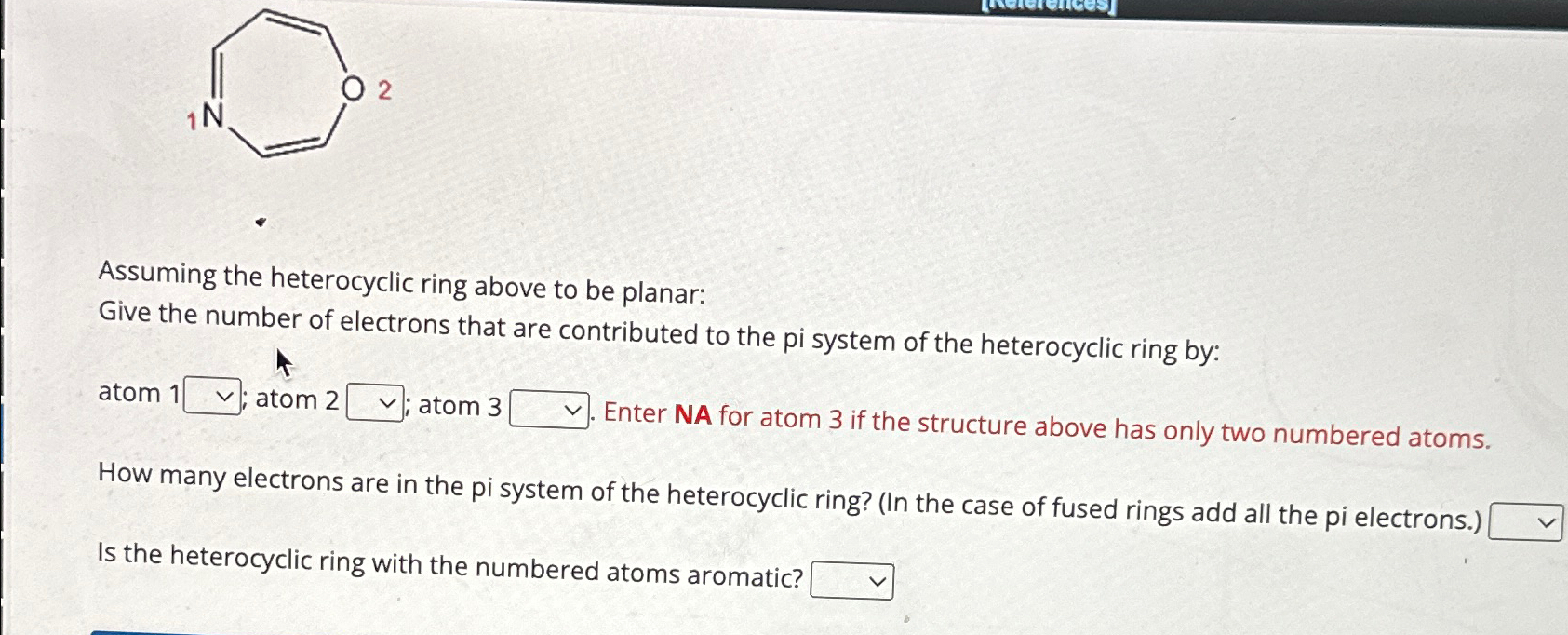 Solved Assuming the heterocyclic ring above to be | Chegg.com Solved Assuming the heterocyclic ring above to be | Chegg.com