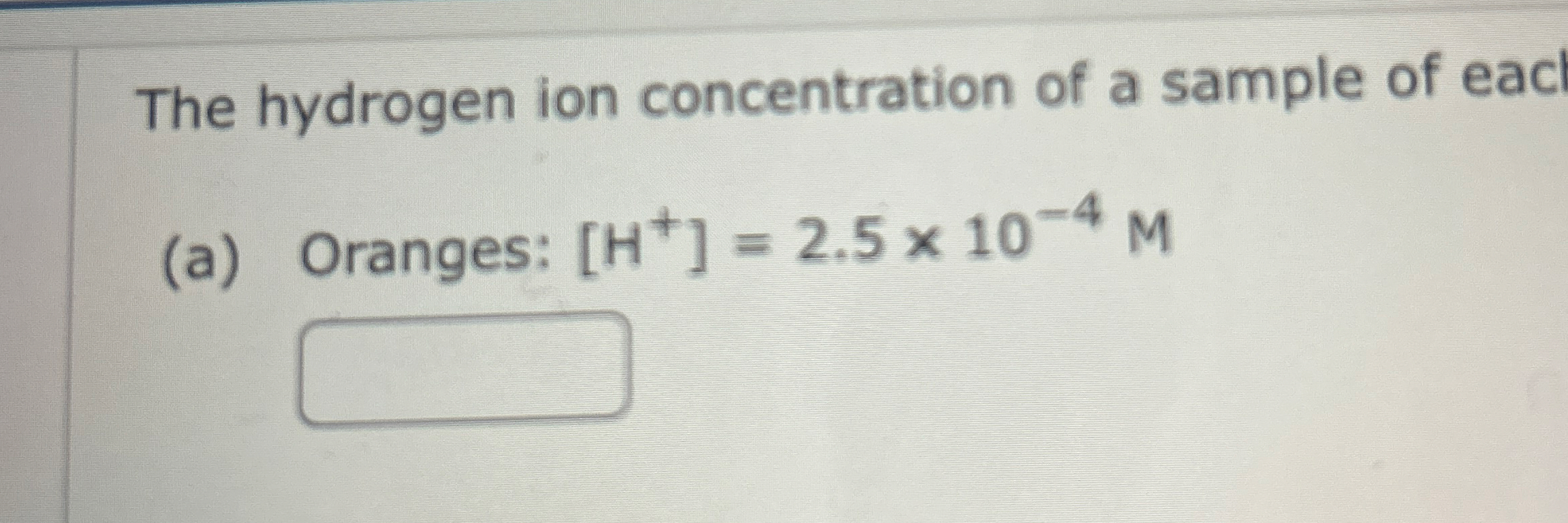 Solved The hydrogen ion concentration of a sample of eac(a) | Chegg.com
