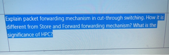 Solved D2.4 Explain packet forwarding mechanism in | Chegg.com