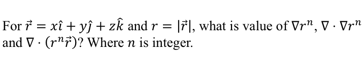 Solved For vec(r)=xhat(ı)+yhat(ȷ)+zhat(k) ﻿and r=|vec(r)|, | Chegg.com