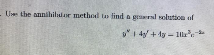 Solved Use the annihilator method to find a general solution | Chegg.com