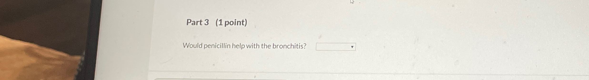 Solved Part 3 (1 ﻿point)Would penicillin help with the | Chegg.com
