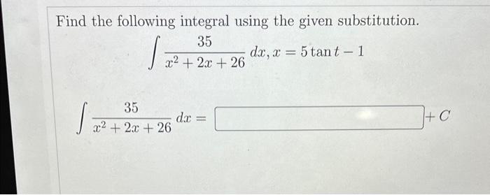 Solved Find the following integral using the given | Chegg.com