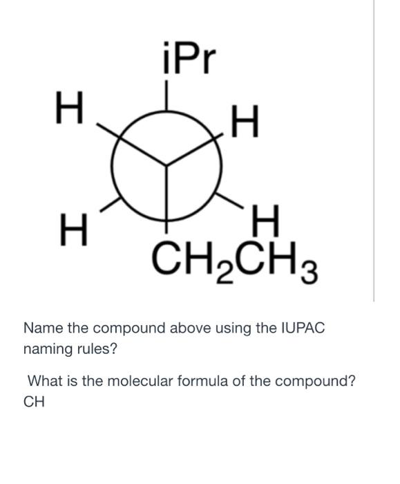 Solved Name the compound above using the IUPAC naming rules? | Chegg.com