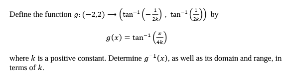 Solved Define the function g:(-2,2)→(tan-1(-12k),tan-1(12k)) | Chegg.com