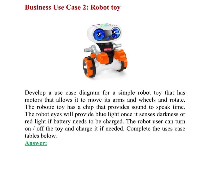 Solved Business Use Case 2: Robot toy Develop a use case | Chegg.com
