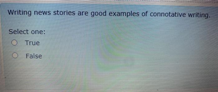 Solved Writing news stories are good examples of connotative | Chegg.com