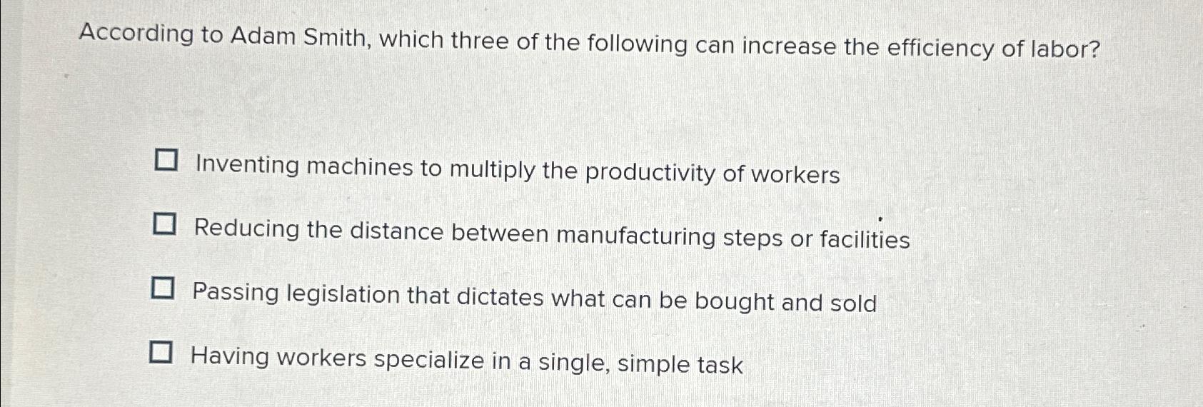 Solved According to Adam Smith, which three of the following | Chegg.com