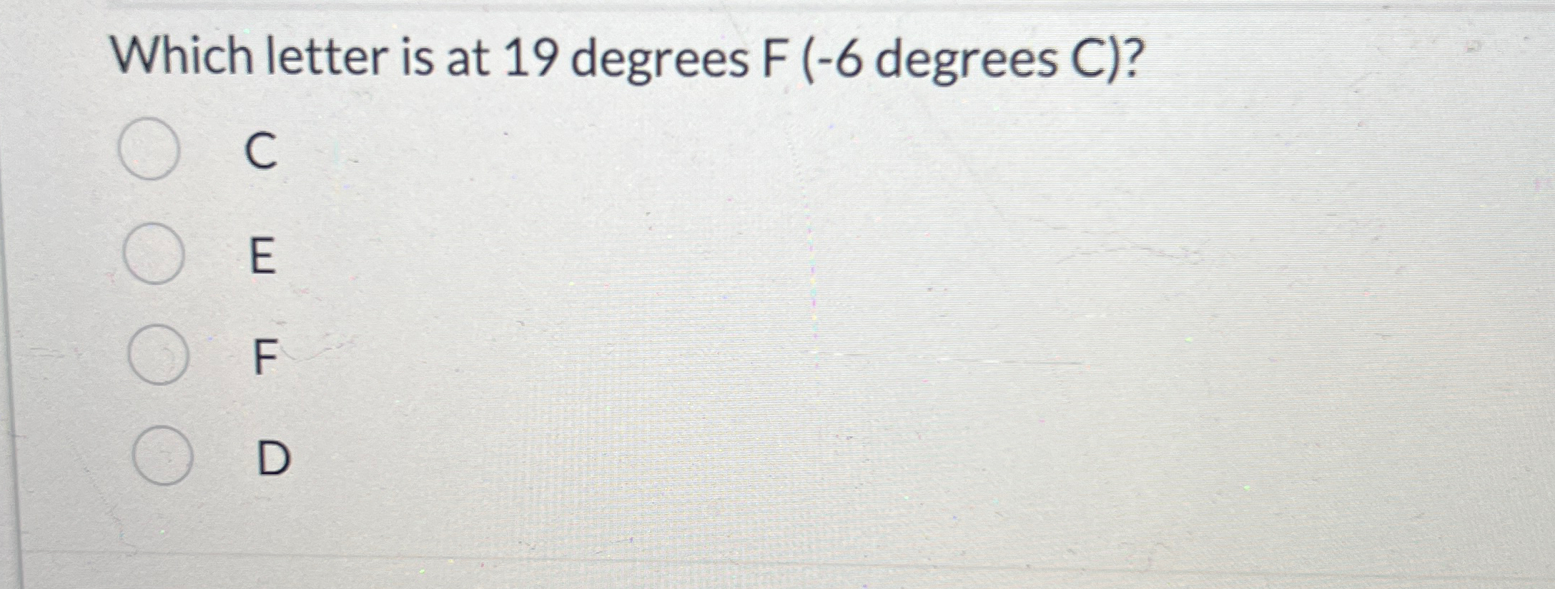 Solved Which letter is at 19 ﻿degrees F (-6 ﻿degrees C )? | Chegg.com