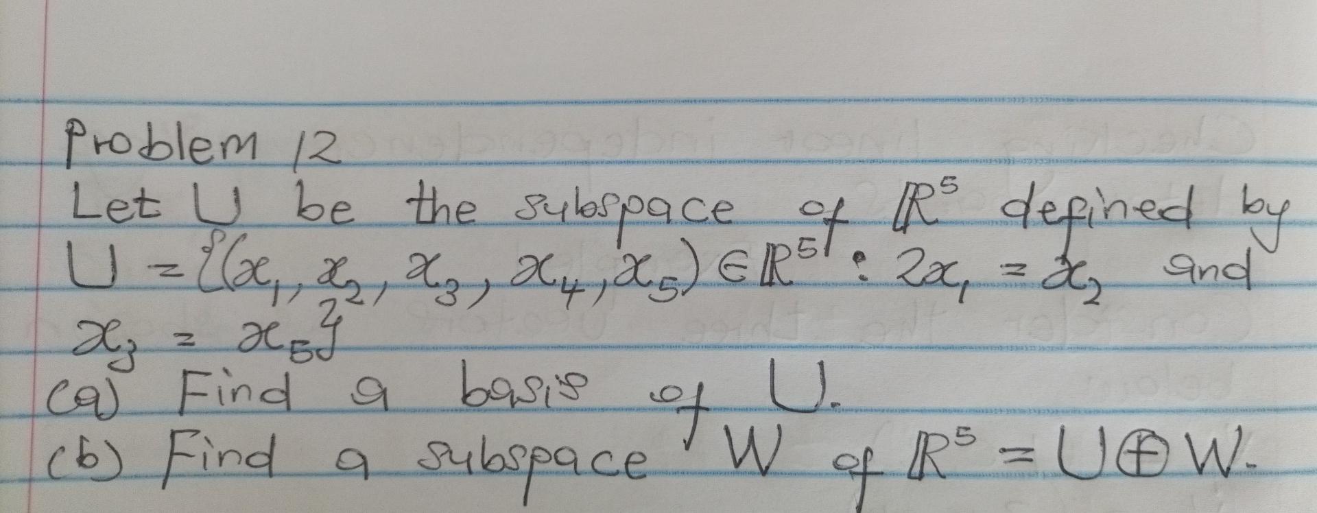 Solved Problem 12 Let U be the subspace of R5 defined by | Chegg.com
