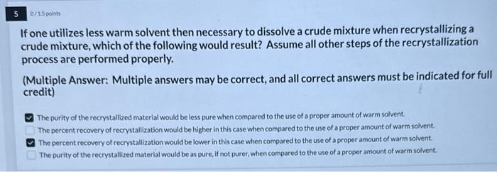 Solved During the recrystallization process, if one utilizes | Chegg.com